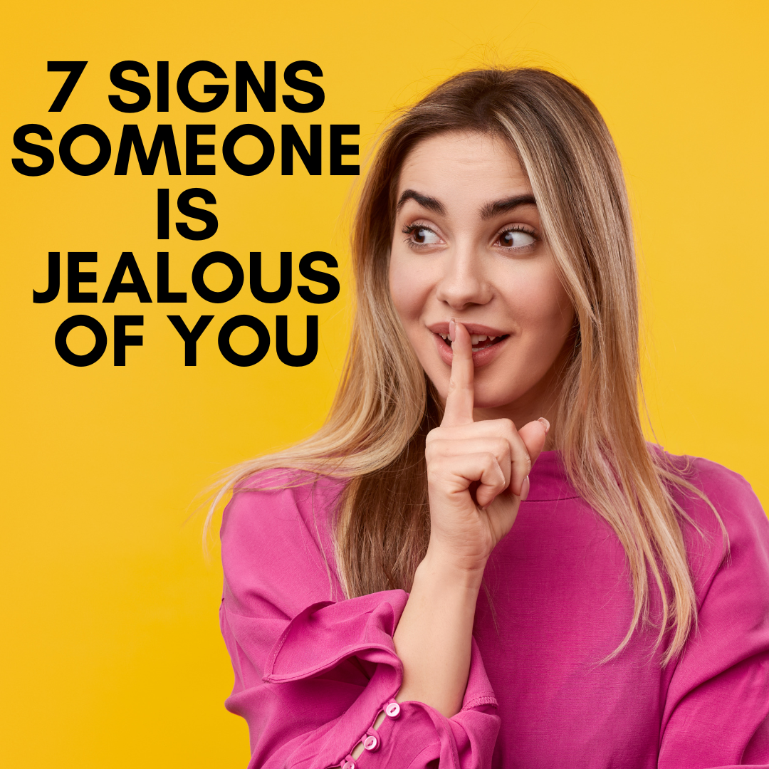 7 Signs Someone Is Jealous Of You - Steph Social
